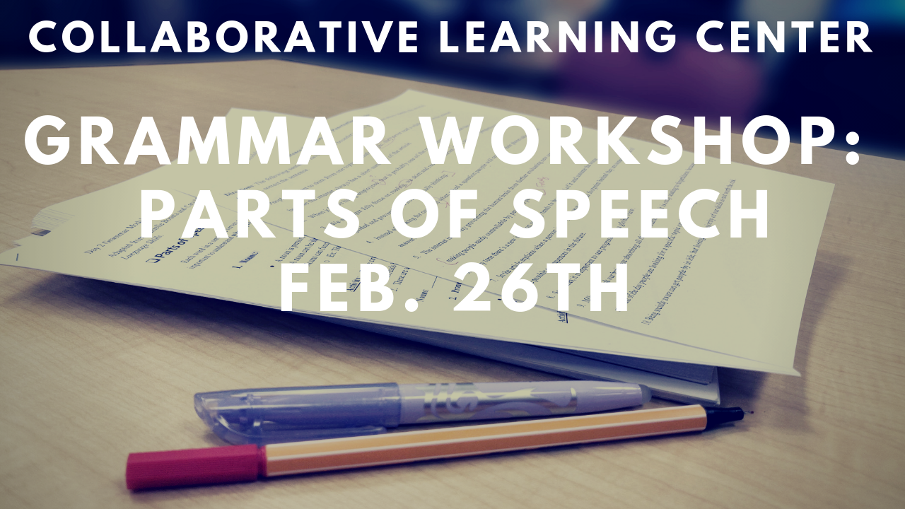 CLC Grammar Workshop: Parts of Speech I